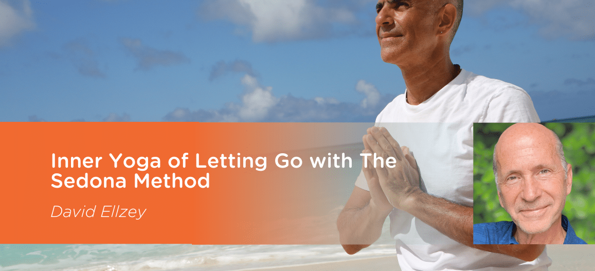 Inner Yoga of Letting Go with The Sedona Method